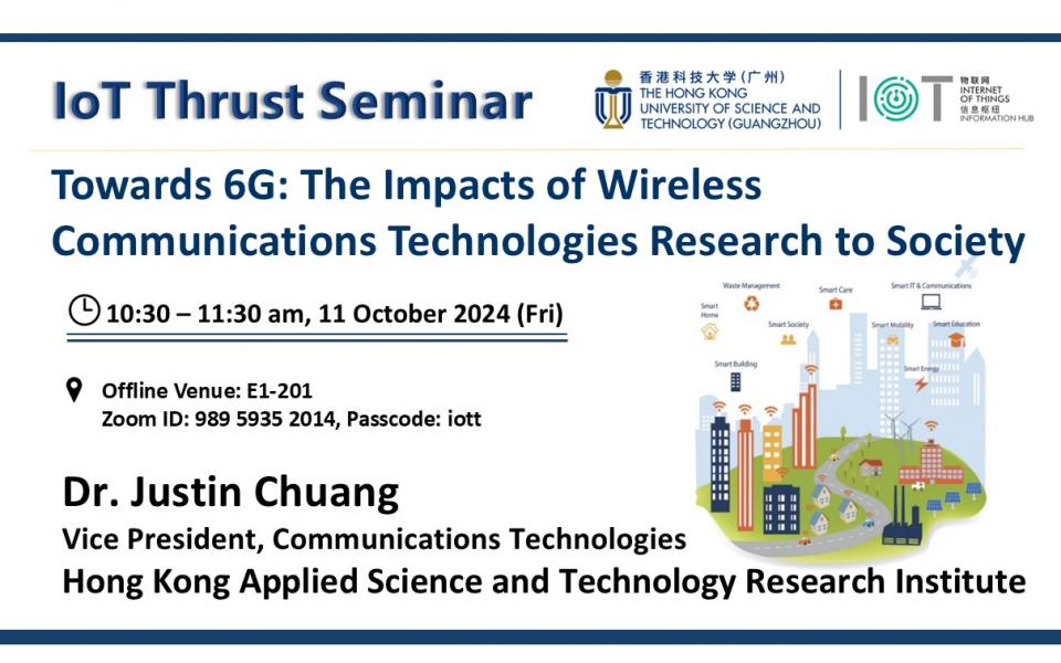 IoT Thrust Seminar | Towards 6G: The Impacts of Wireless Communications Technologies Research to ...